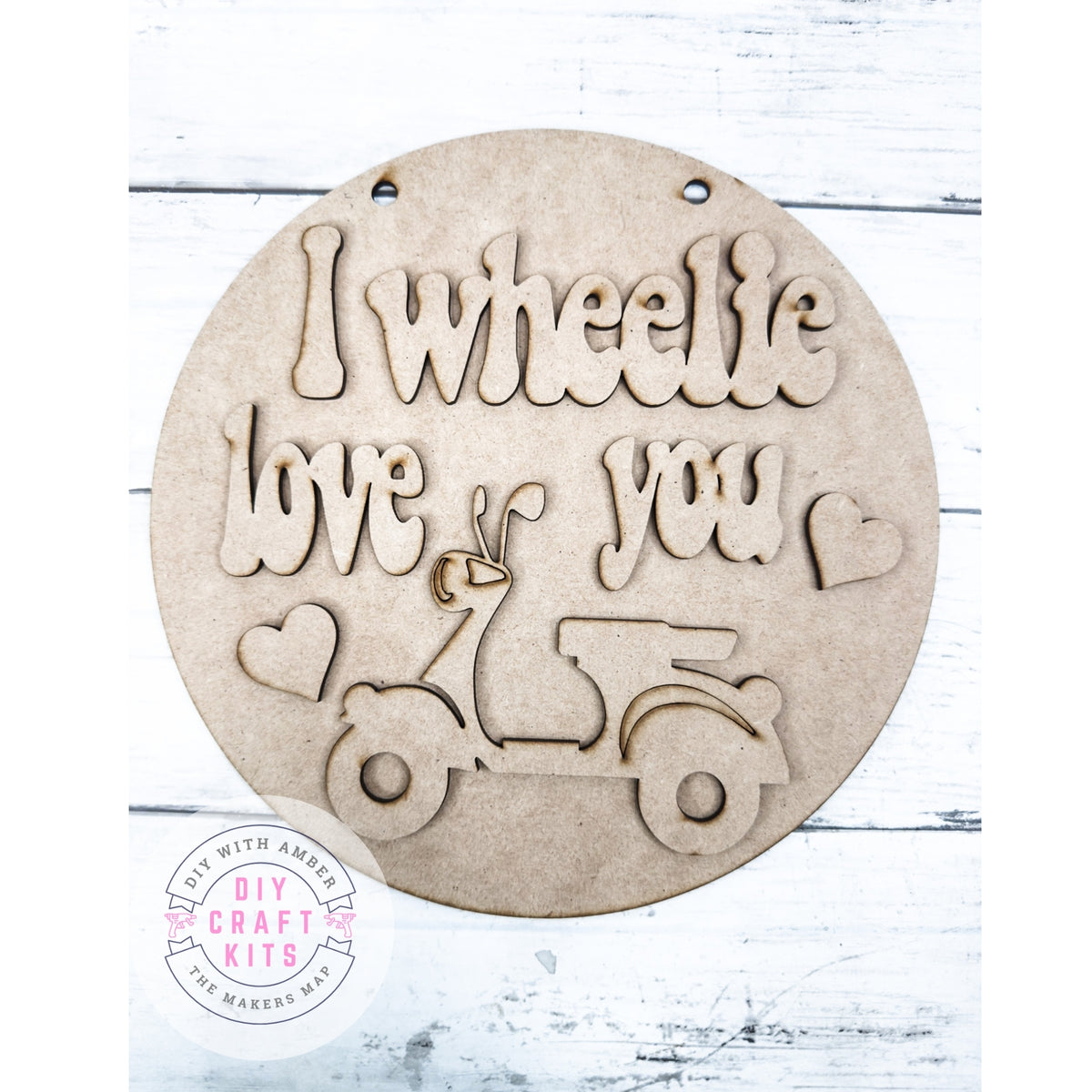 9 in round I wheelie Love You Sign DIY Kit – The Makers Map - DIY with ...