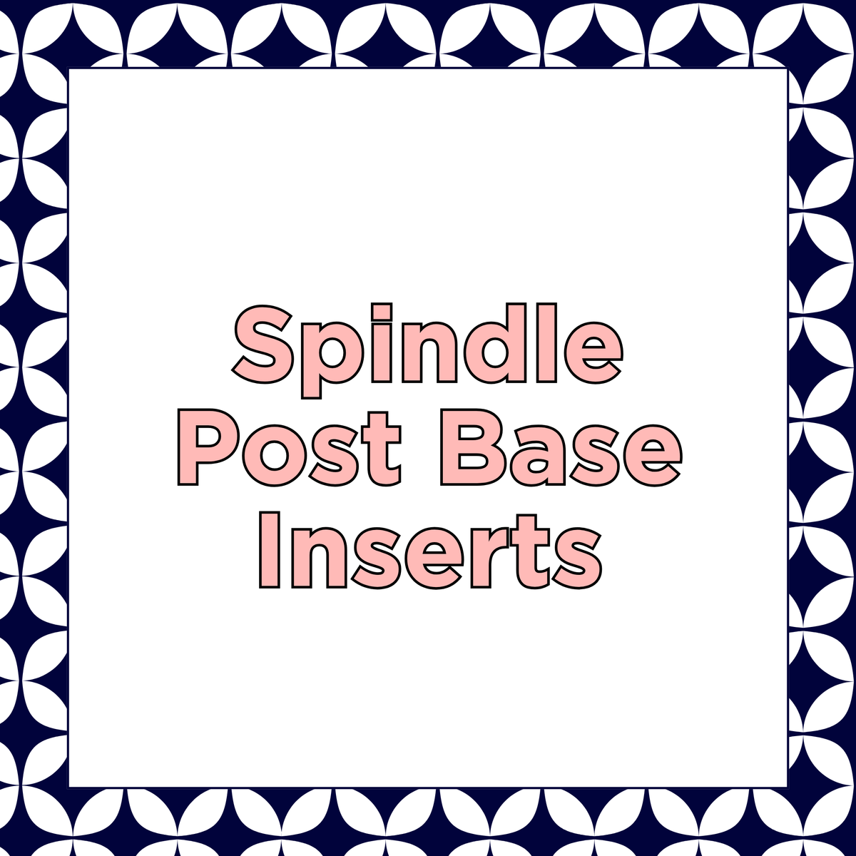 Spindle Post Base Inserts – The Makers Map - DIY with Amber