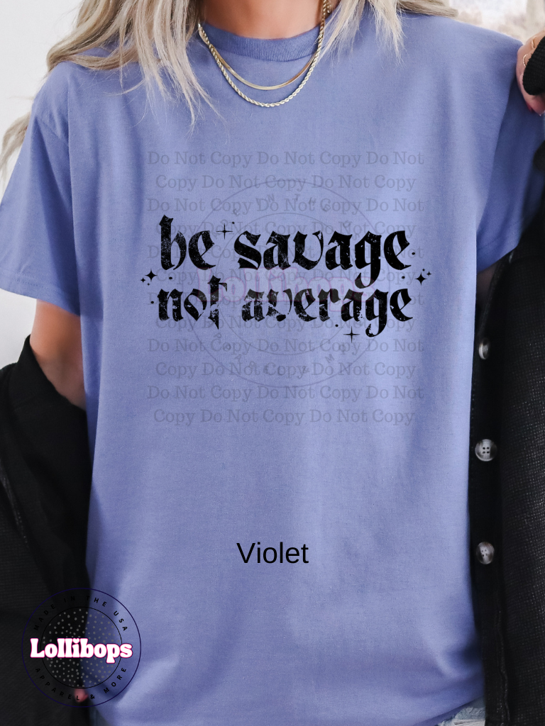 Be Savage Not Average Black Text Tee – The Makers Map - DIY with Amber